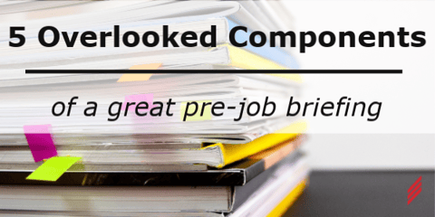 5 Overlooked Components of a Great Pre-Job Briefing