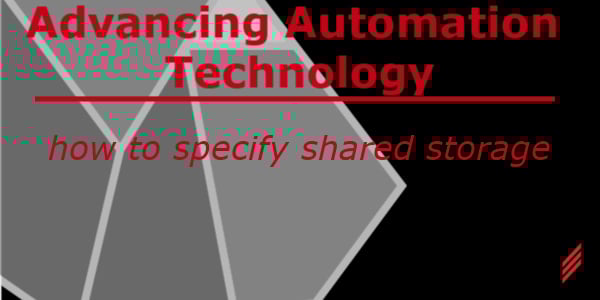 Advancing Automation Technology - How to Specify Shared Storage