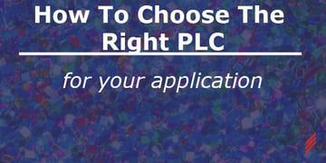 How to Choose the Right PLC for Your Application