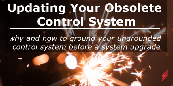 Upgrading your obsolete control system - Why and how to ground your ...