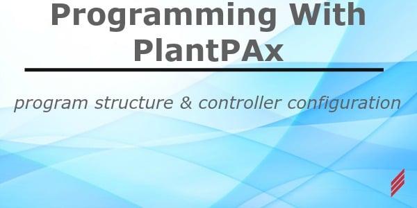 Programming with PlantPAx - Program Structure & Controller Configuration