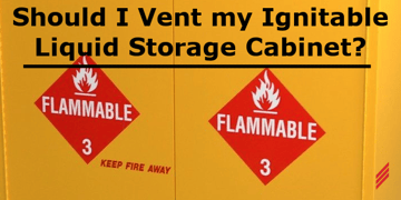 Should I Vent My Ignitable Liquid Storage Cabinet?
