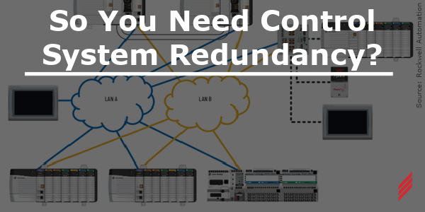 So You Need Control System Redundancy?
