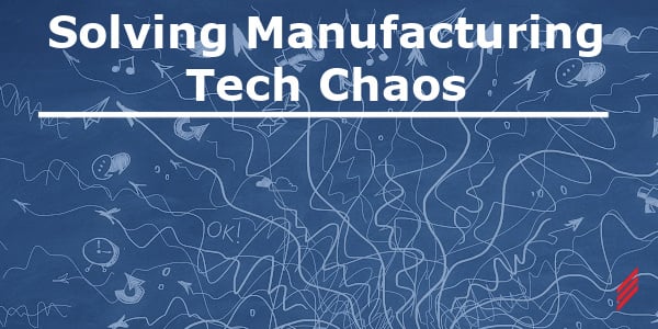 Solving Manufacturing Tech Chaos