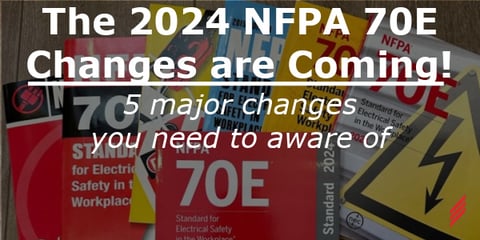 The 2024 NFPA 70E Changes are Coming! 5 Major Changes You Need to be ...