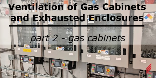 Ventilation of Gas Cabinets and Exhausted Enclosures, Part 3 Exhausted ...