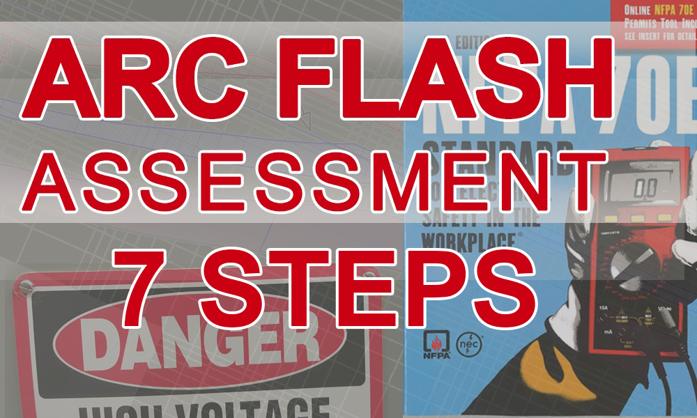 The 7 Steps to Complete an Arc Flash Analysis