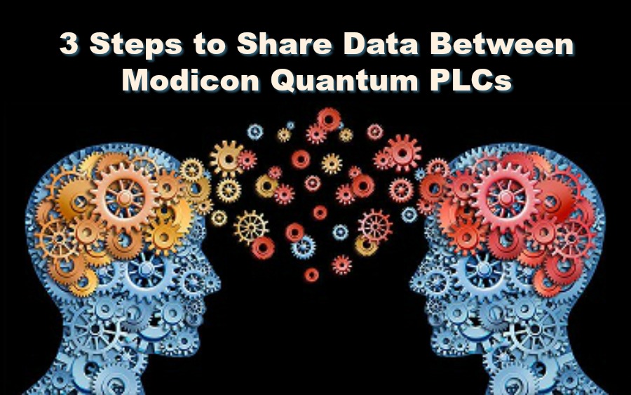3 Easy Steps to Share Data Between Modicon Quantum PLCs Using Schneider ...